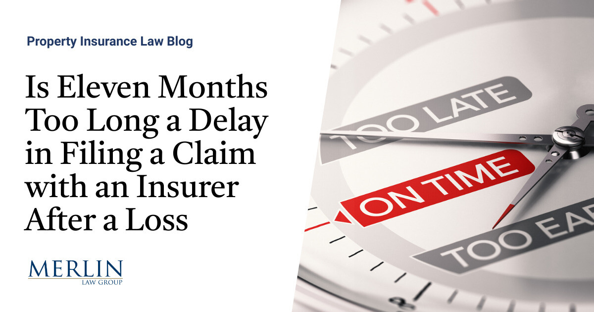 Is Eleven Months Too Long a Delay in Filing a Claim with an Insurer ...