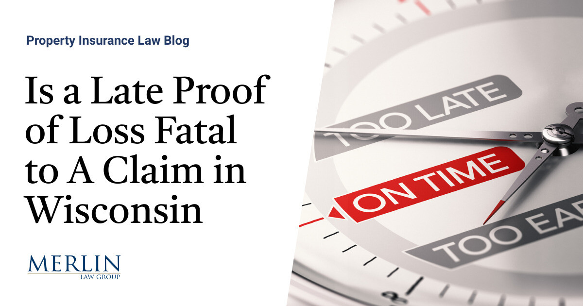 Is a Late Proof of Loss Fatal to A Claim in Wisconsin? | Property ...