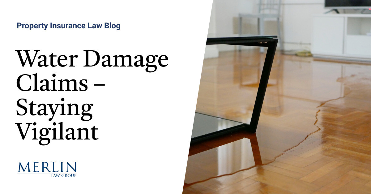 Water Damage Claims – Staying Vigilant | Property Insurance Coverage ...
