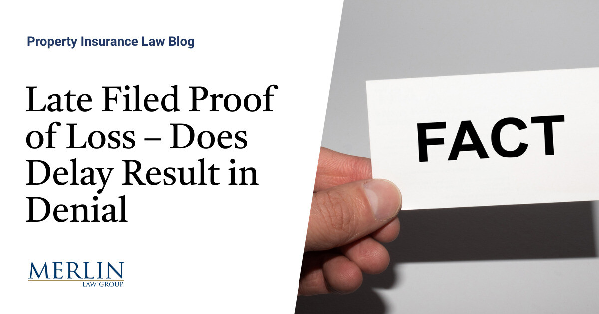 Late Filed Proof of Loss – Does Delay Result in Denial? | Property ...