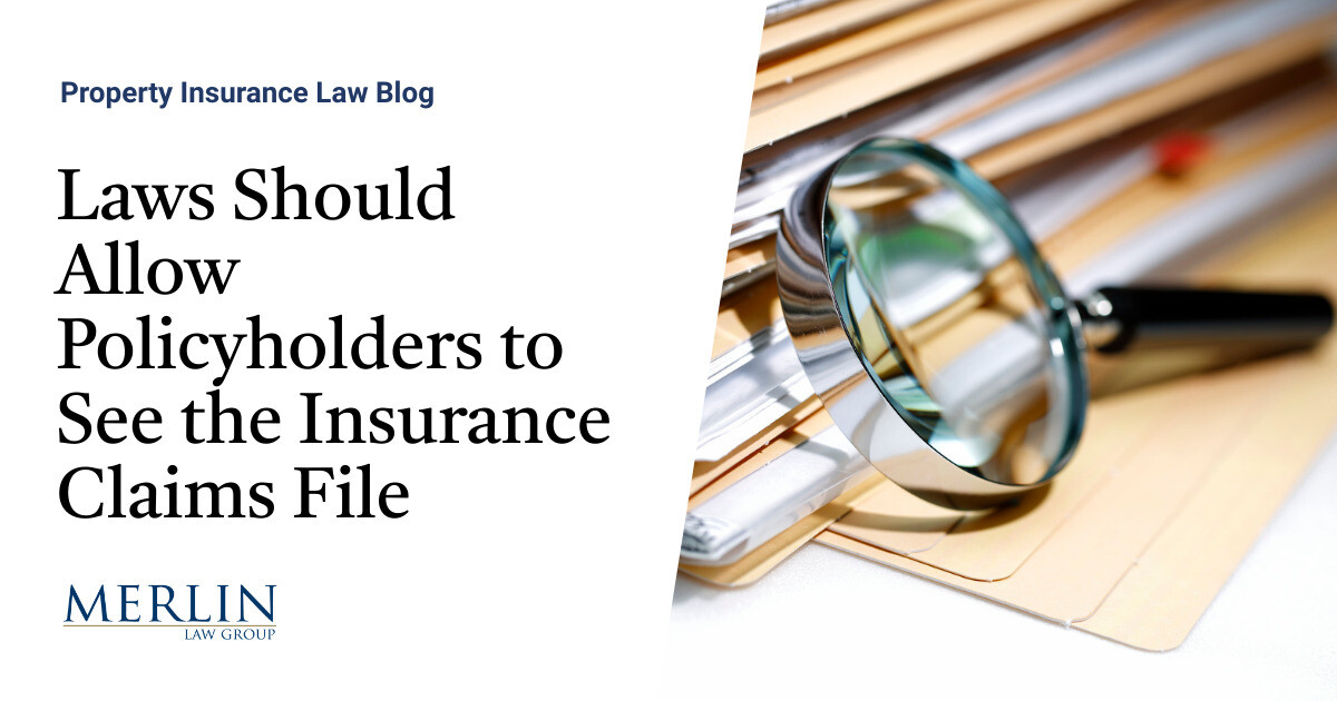 Laws Should Allow Policyholders to See the Insurance Claims File ...