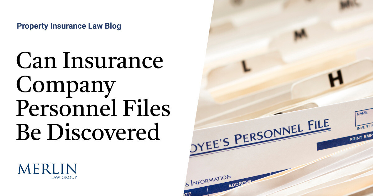 Can Insurance Company Personnel Files Be Discovered? Part 3 | Property ...