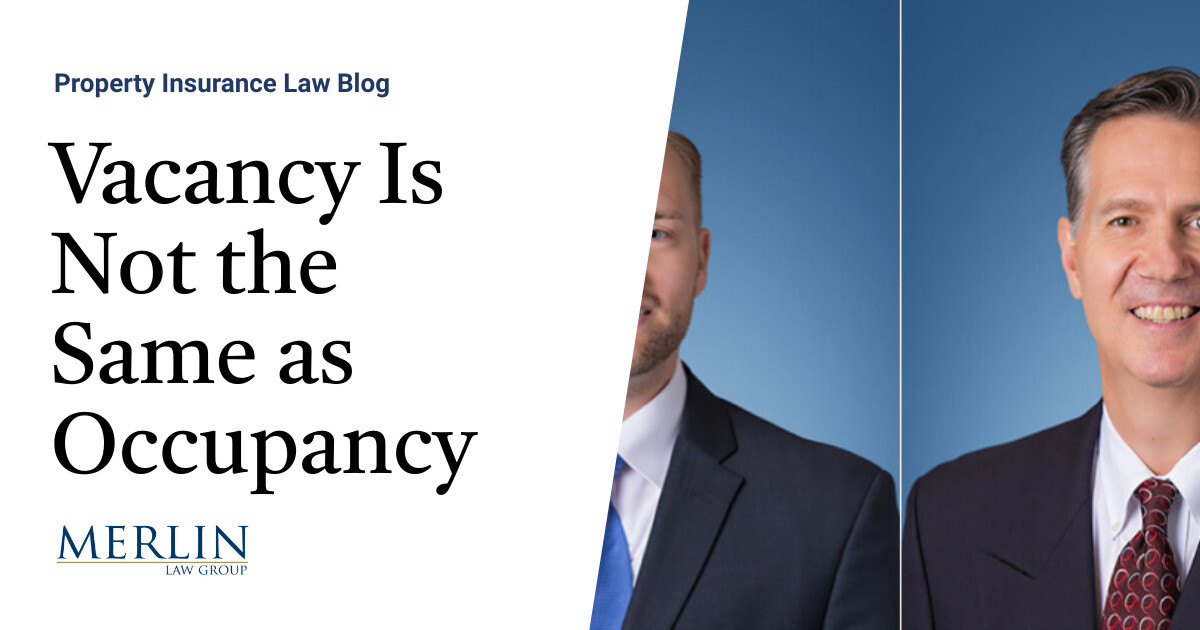 Vacancy Is Not the Same as Occupancy | Property Insurance Coverage Law Blog