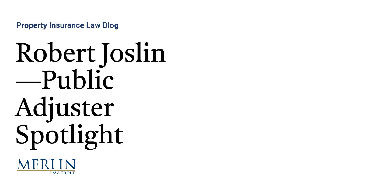 Robert Joslin—Public Adjuster Spotlight | Property Insurance Coverage ...