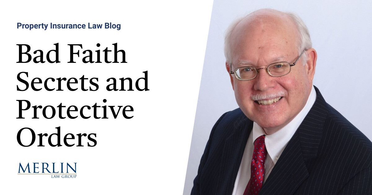 Bad Faith Secrets and Protective Orders | Property Insurance Coverage ...