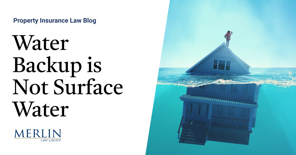 Water Backup is Not Surface Water | Property Insurance Coverage Law Blog