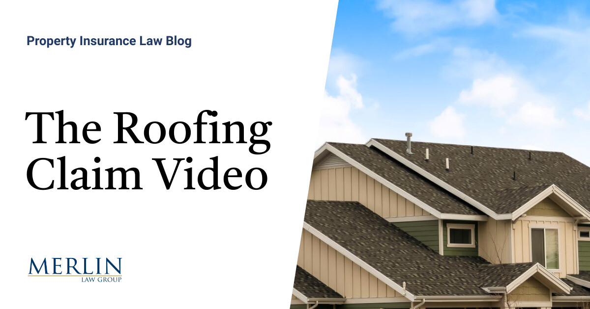 The Roofing Claim Video | Property Insurance Coverage Law Blog
