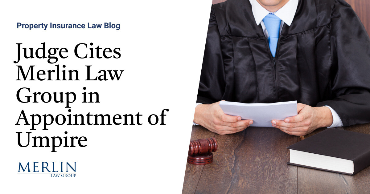 Judge Cites Merlin Law Group in Appointment of Umpire | Property ...
