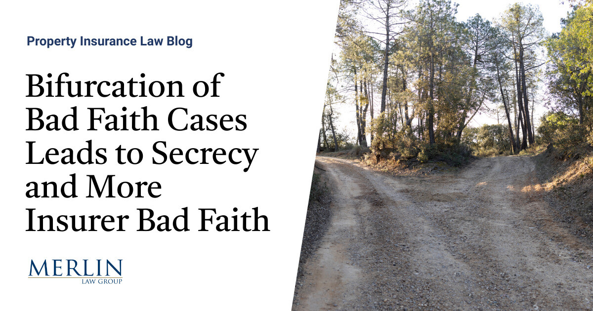 Bifurcation of Bad Faith Cases Leads to Secrecy and More Insurer Bad ...