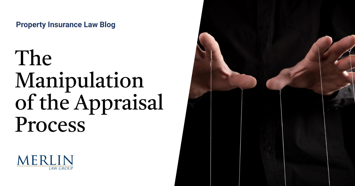 The Manipulation of the Appraisal Process | Property Insurance Coverage ...
