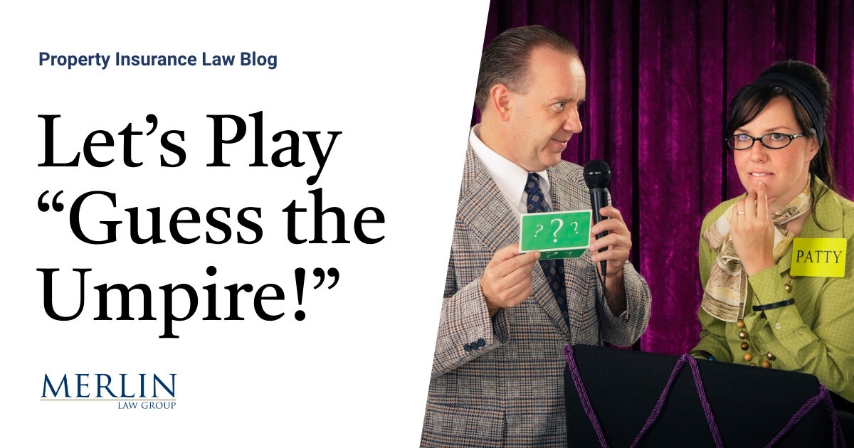 Let’s Play “Guess the Umpire!” | Property Insurance Coverage Law Blog