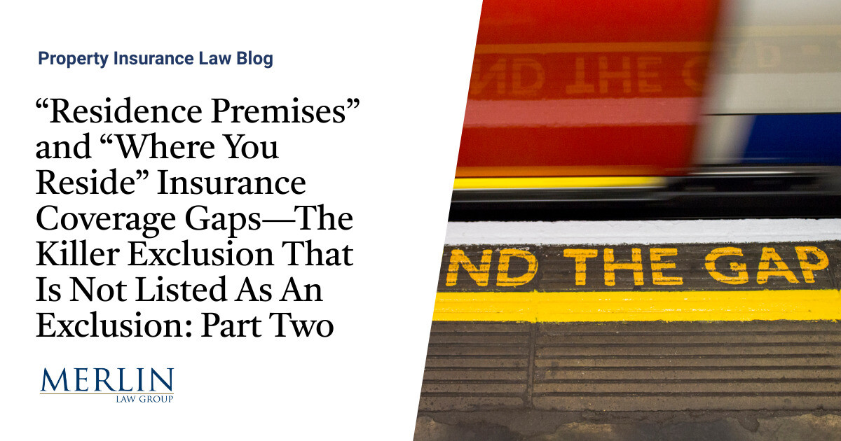 “Residence Premises” and “Where You Reside” Insurance Coverage Gaps—The ...