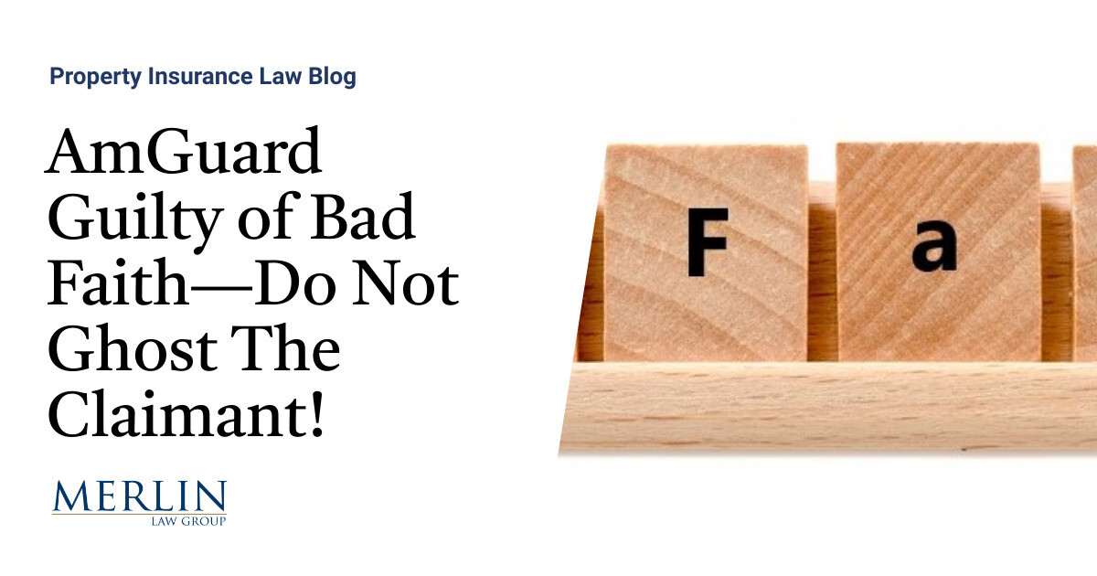 AmGuard Guilty of Bad Faith—Do Not Ghost The Claimant! | Property ...