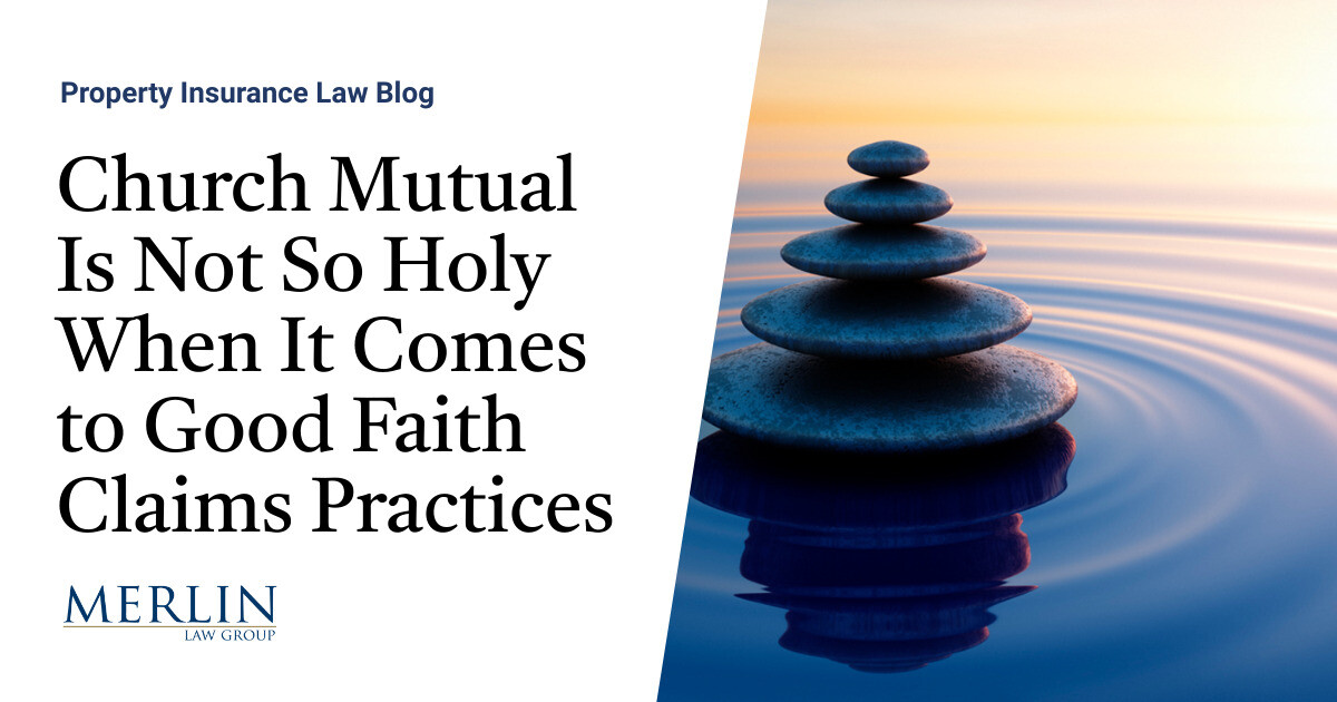 Church Mutual Is Not So Holy When It Comes to Good Faith Claims Practices | Property Insurance ...