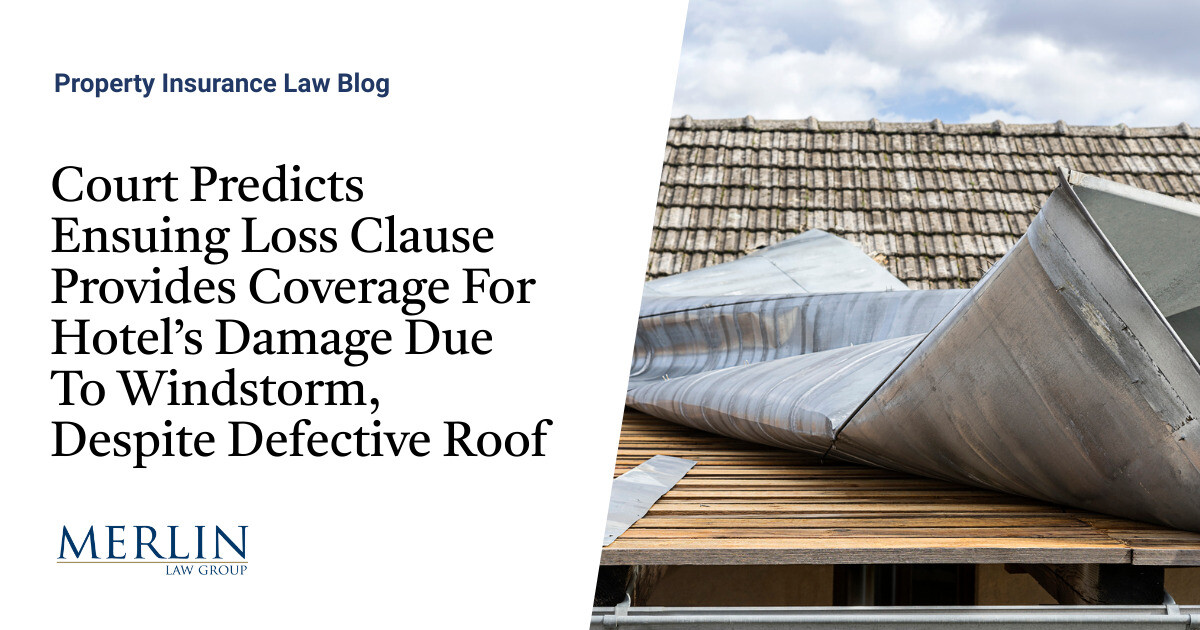 Court Predicts Ensuing Loss Clause Provides Coverage For Hotel’s Damage ...