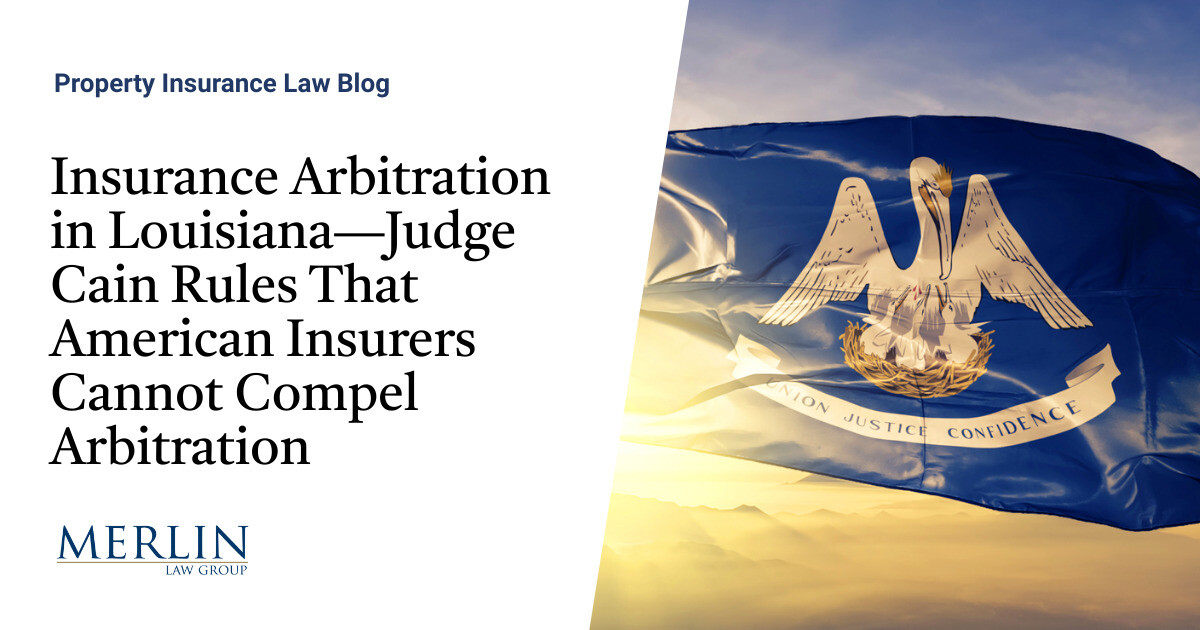 Insurance Arbitration in Louisiana—Judge Cain Rules That American Insurers Cannot Compel ...