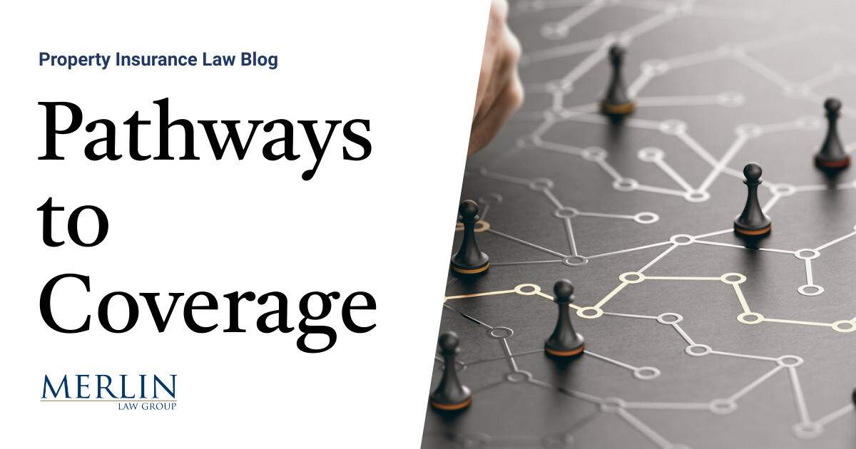Pathways to Coverage | Property Insurance Coverage Law Blog