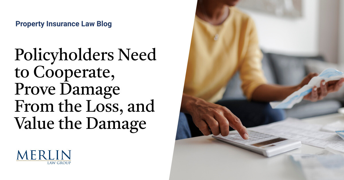Policyholders Need to Cooperate, Prove Damage From the Loss, and Value ...