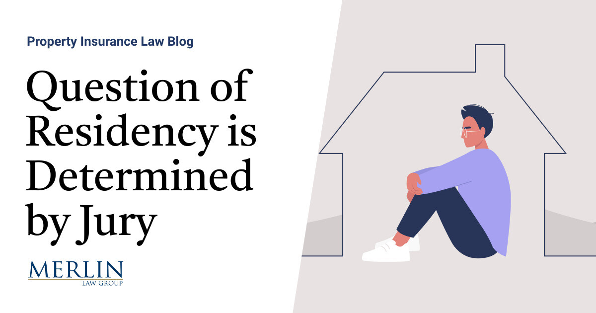 Question of Residency is Determined by Jury | Property Insurance ...