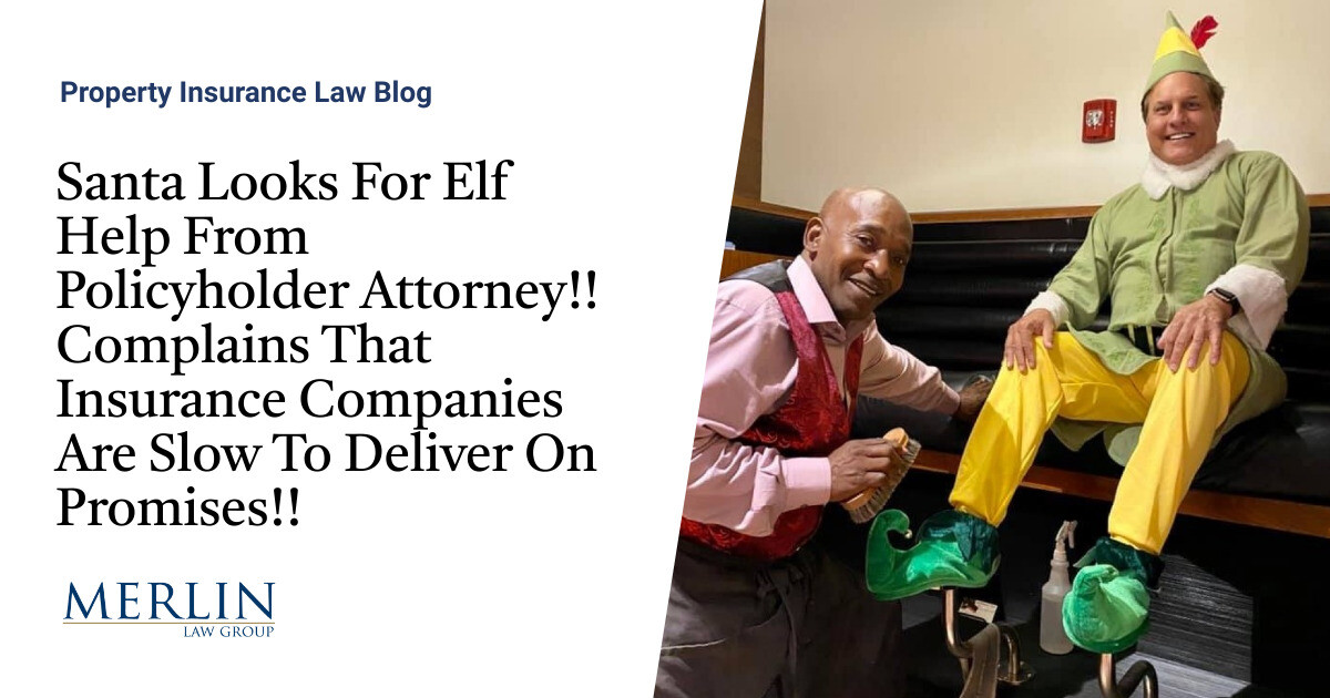 Santa Looks For Elf Help From Policyholder Attorney!! Complains That ...