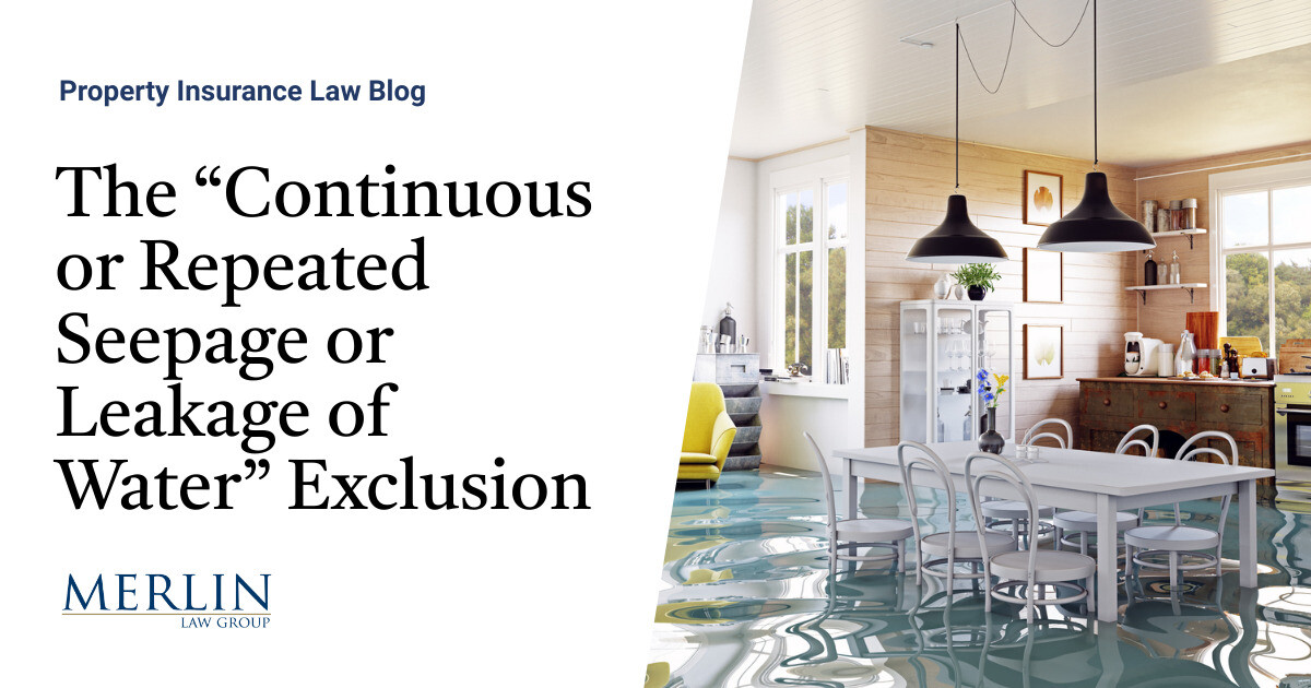 The “Continuous or Repeated Seepage or Leakage of Water” Exclusion ...