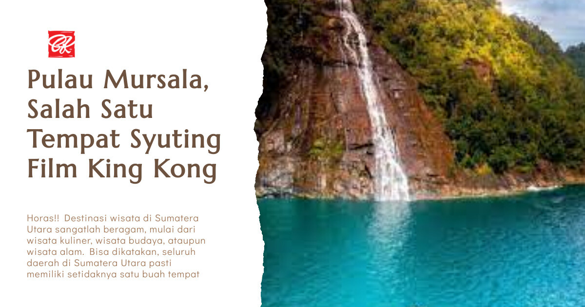 Pulau Mursala, Salah Satu Tempat Syuting Film King Kong - BATAKKEREN